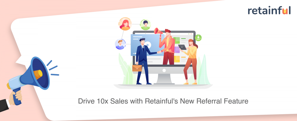 Drive 10x Sales In Your Shopify Store With Retainful's New Referral ...